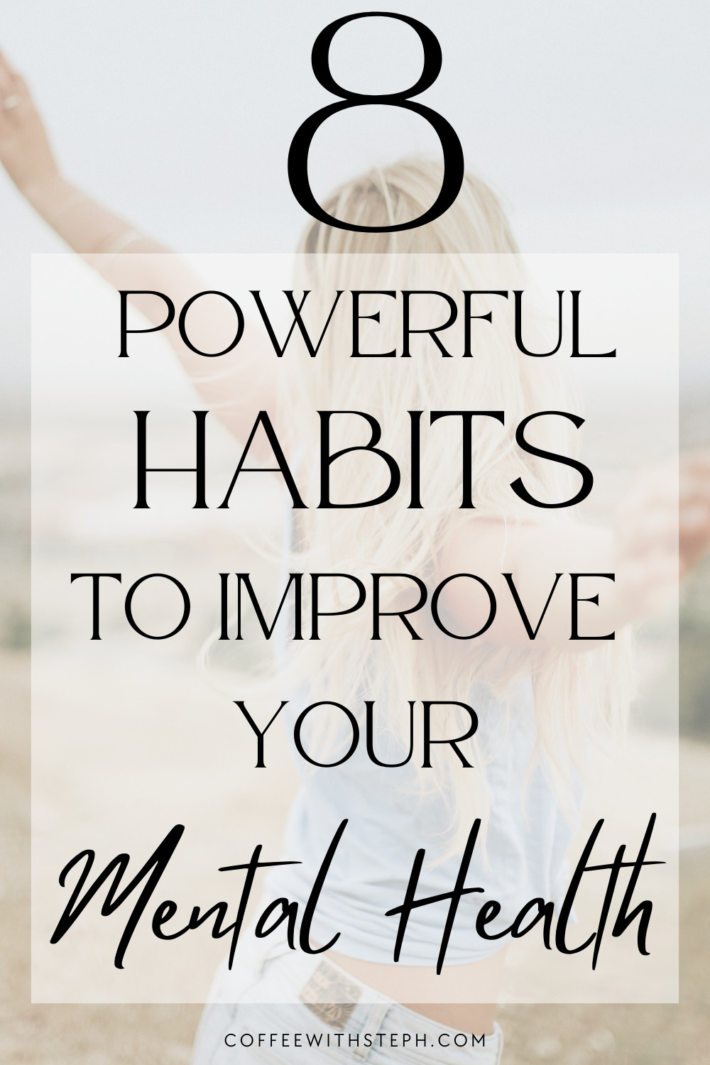8 Powerful Habits to Improve Your Mental Health