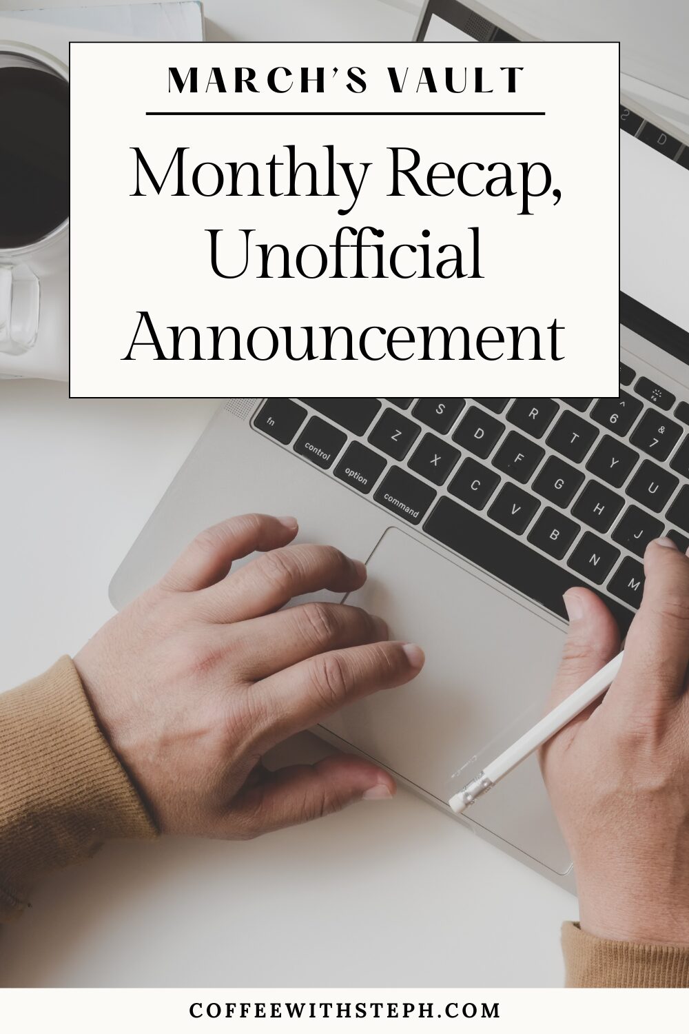 March Monthly Recap: Unofficial Announcements And Goodbyes